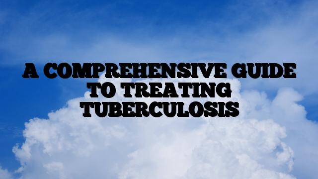 A COMPREHENSIVE GUIDE TO TREATING TUBERCULOSIS | Austin Tommy