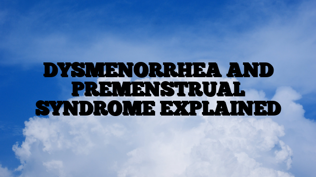 DYSMENORRHEA AND PREMENSTRUAL SYNDROME EXPLAINED | Austin Tommy