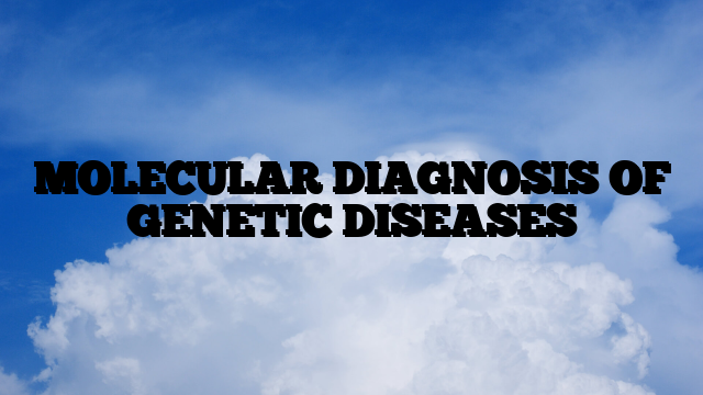MOLECULAR DIAGNOSIS OF GENETIC DISEASES | Austin Tommy
