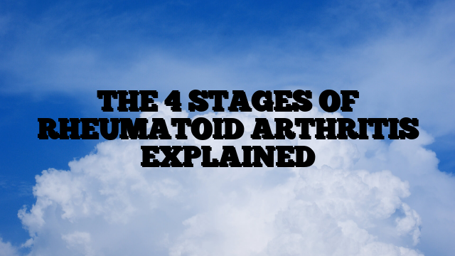 THE 4 STAGES OF RHEUMATOID ARTHRITIS EXPLAINED | Austin Tommy